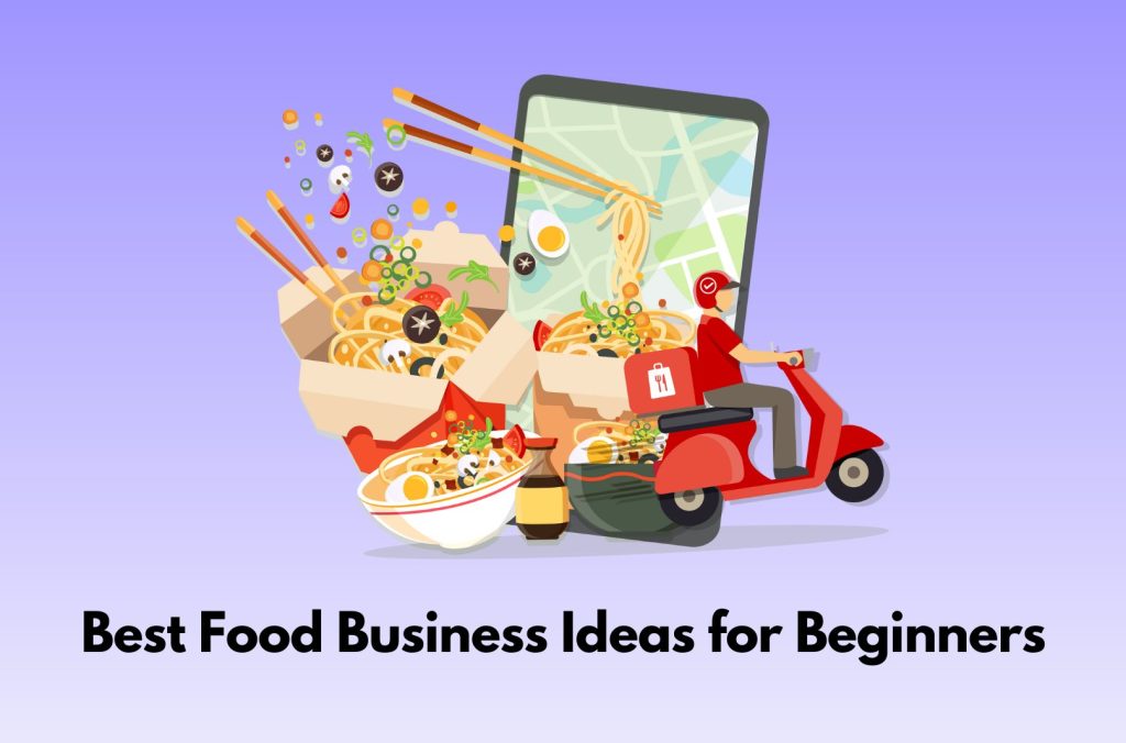18+ Unique Food Business Ideas to Launch and Succeed